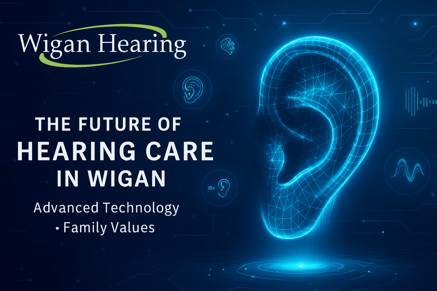 The Future Of Hearing Care In Wigan: Innovations | Wigan Hearing